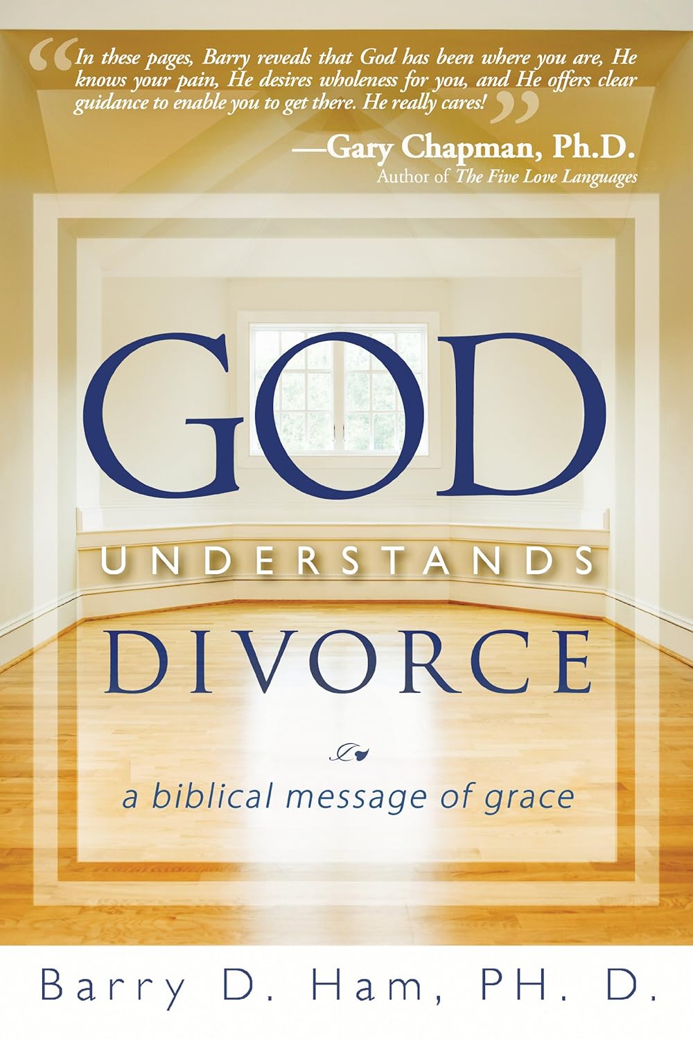 God Understands Divorce: A Biblical Message of Grace (English Edition ...
