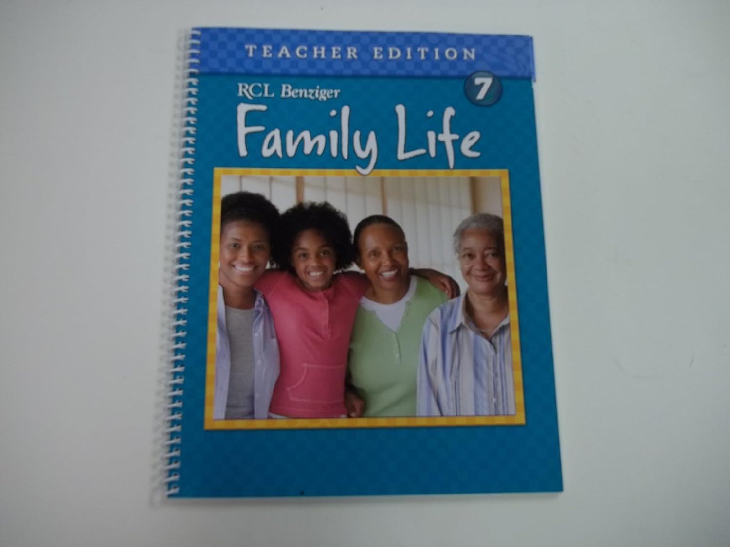 Family Life Teacher Edition 7: RCL Benziger, James Spurgin, David ...