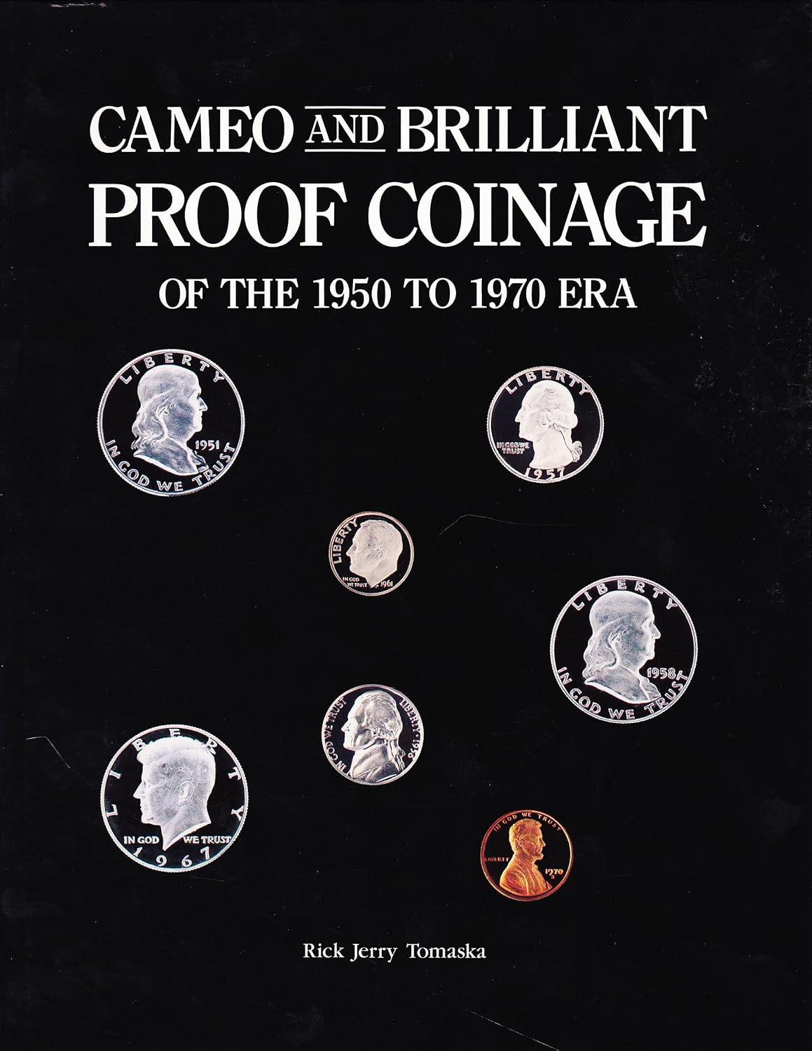 Cameo and Brilliant Proof: Coinage of the 1950 to 1970 Era: Tomaska ...