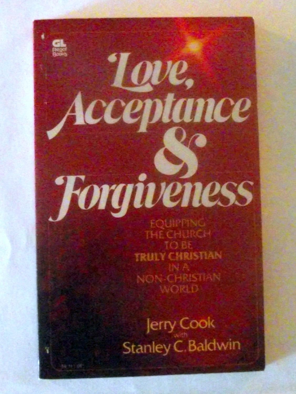 Love, Acceptance and Forgiveness: Equipping the Church to Be Truly ...