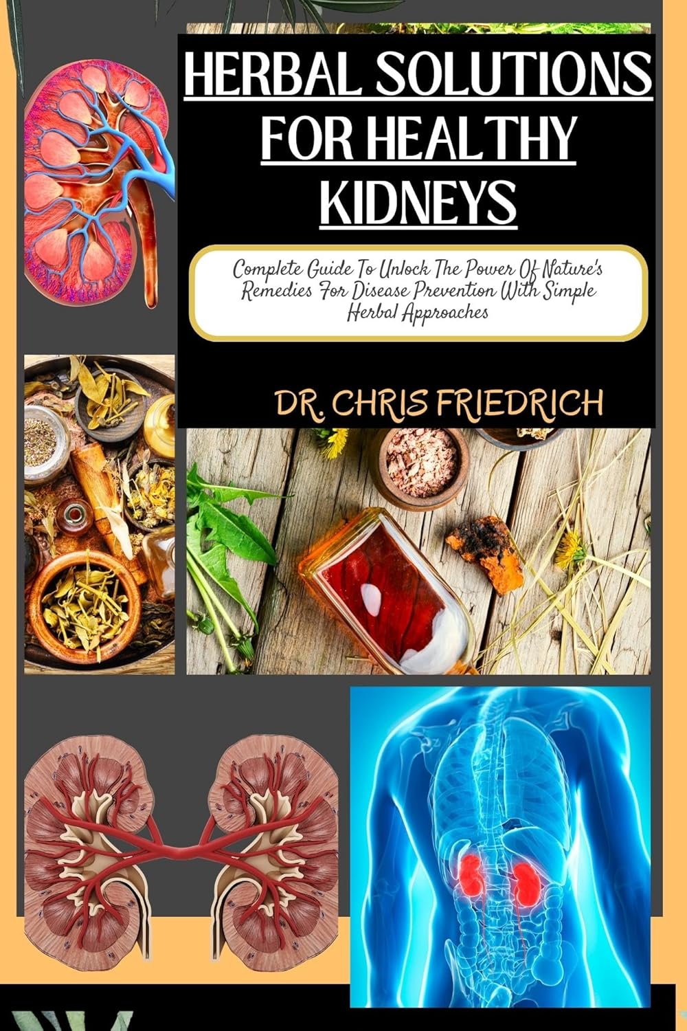 Amazon.com: HERBAL SOLUTIONS FOR HEALTHY KIDNEYS : Complete Guide To ...