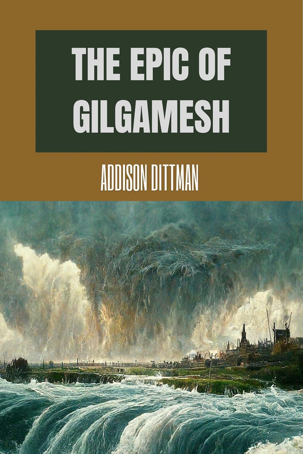 The Epic of Gilgamesh : Discover the Ancient Epic that Changed History ...