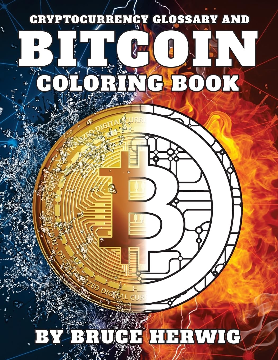 Bitcoin Coloring Book: And Cryptocurrency Glossary: Herwig, Bruce ...