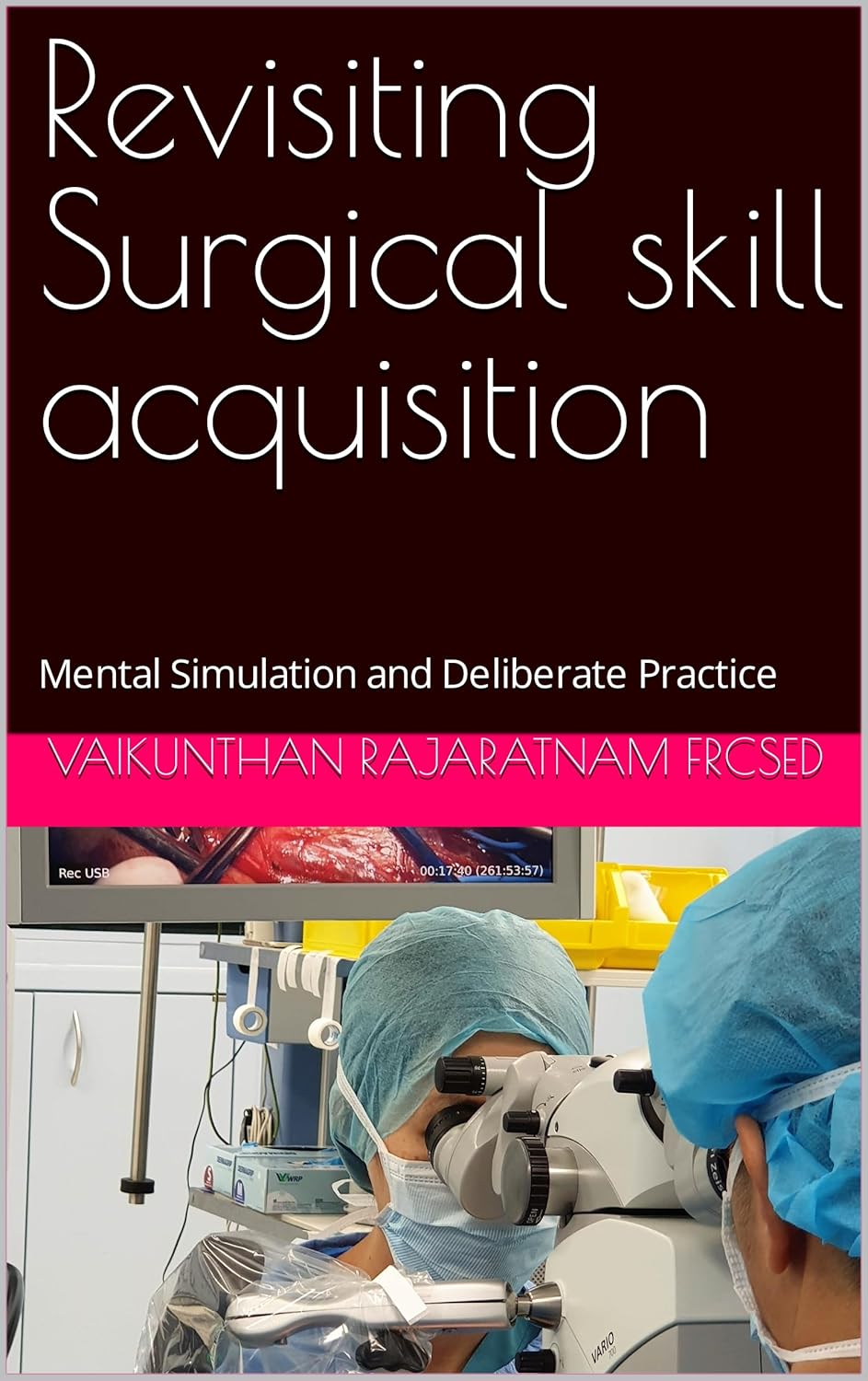 Amazon.com: Revisiting Surgical skill acquisition: Mental Simulation and Deliberate Practice ...