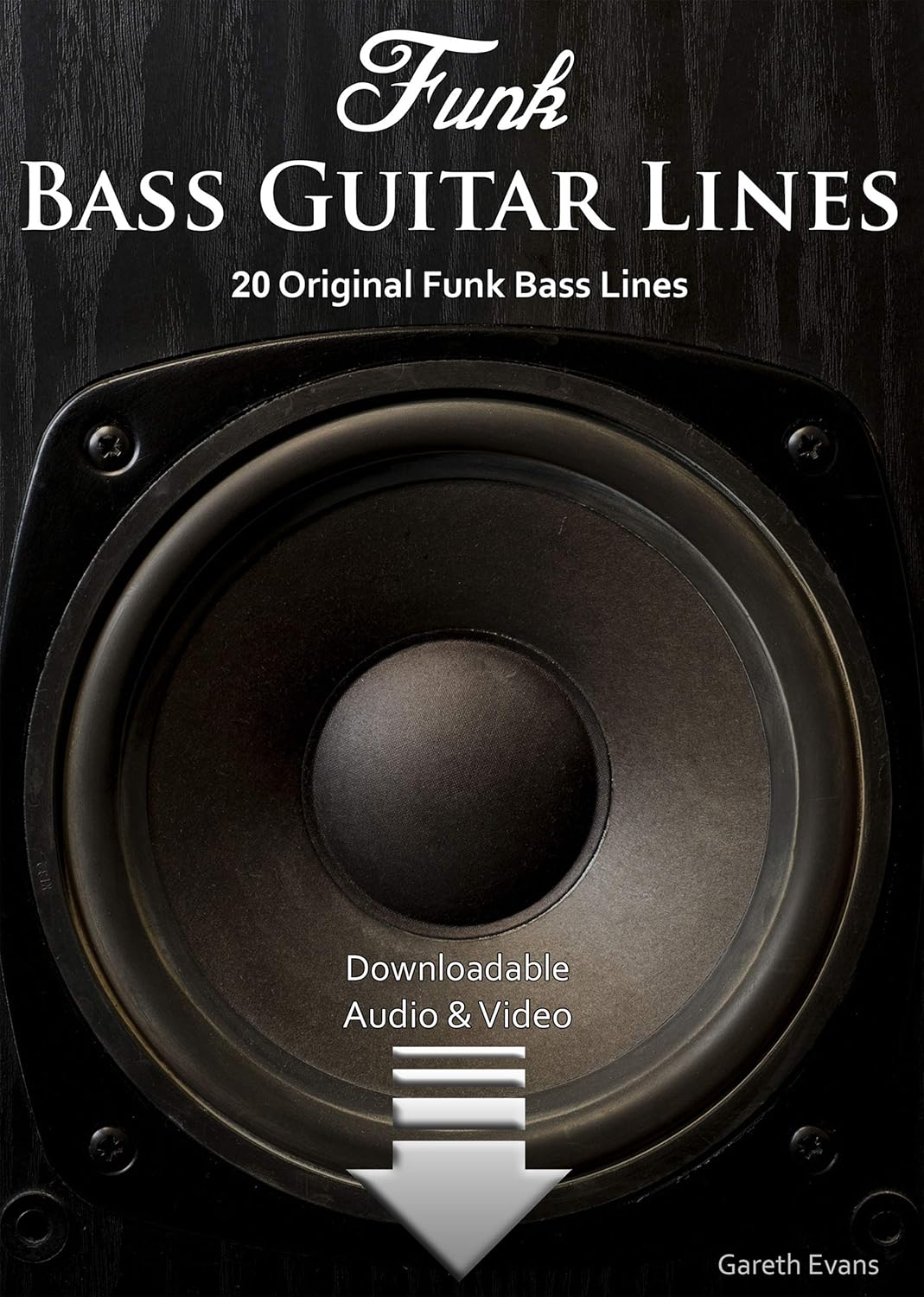 Funk Bass Guitar Lines: 20 Original Funk Bass Lines with Audio & Video ...