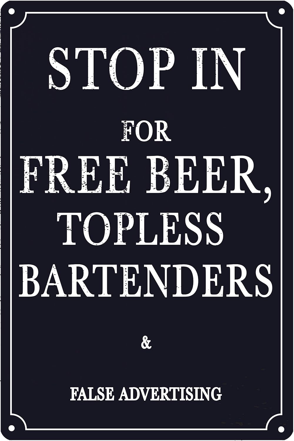 Amazon.com: Free Beer, Topless Bartenders and False Advertising 12" x 8 ...