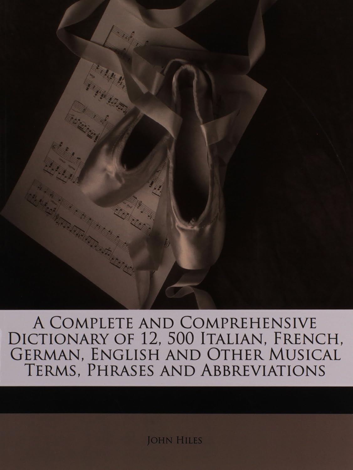 A Complete and Comprehensive Dictionary of 12, 500 Italian, French ...