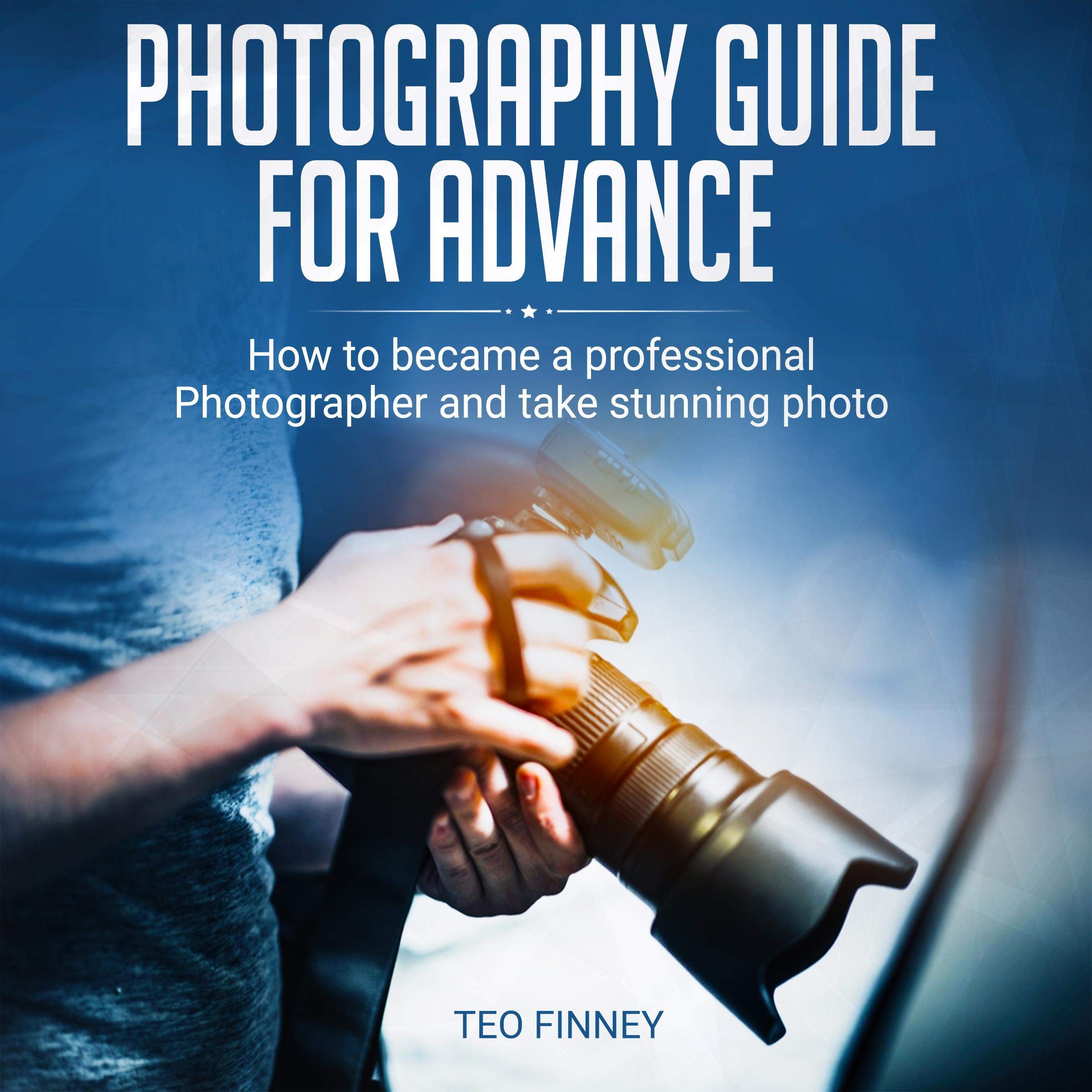 Buy Photography Guide for Advance: How to Became a Professional ...