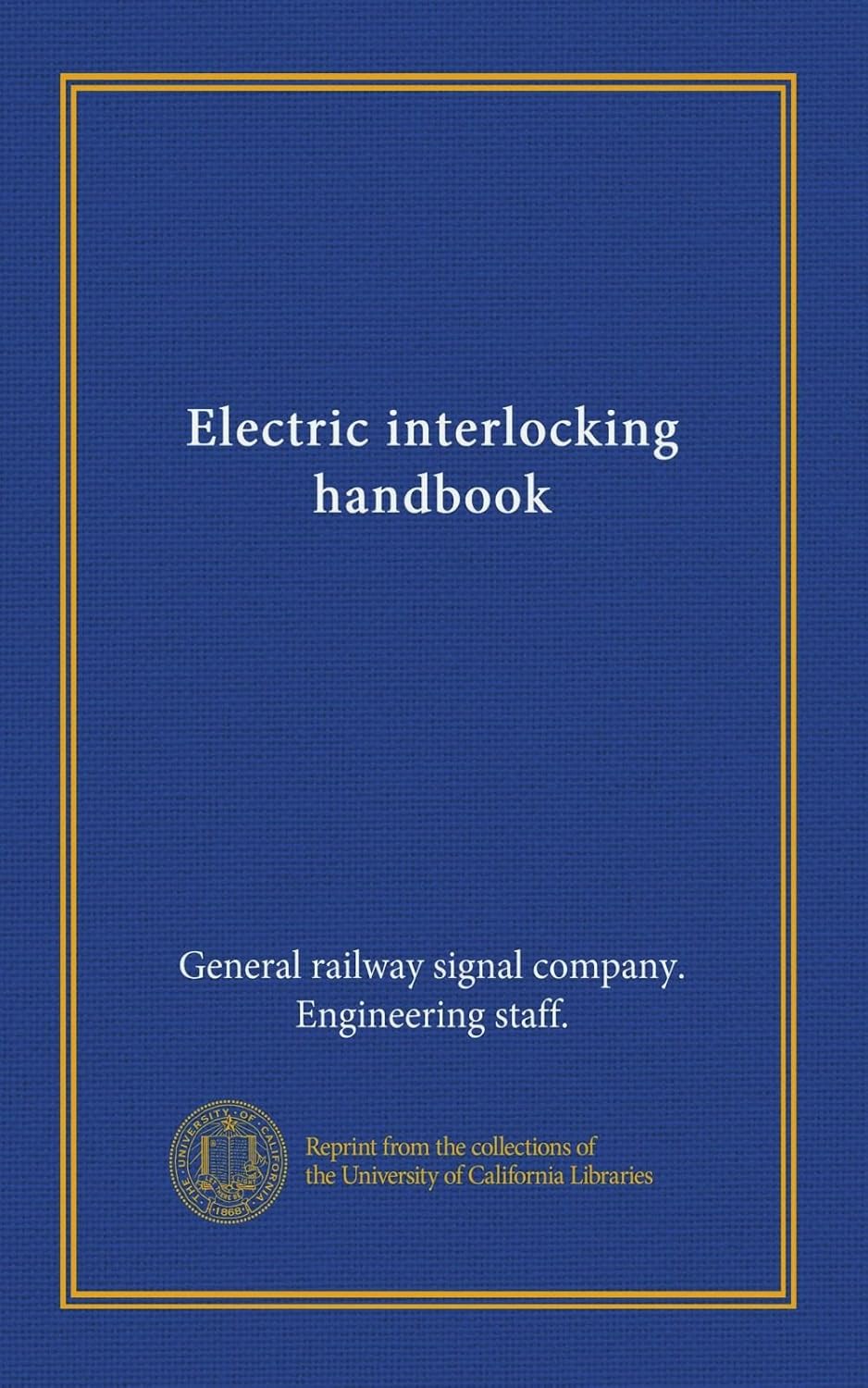 Electric interlocking handbook: General railway signal company ...