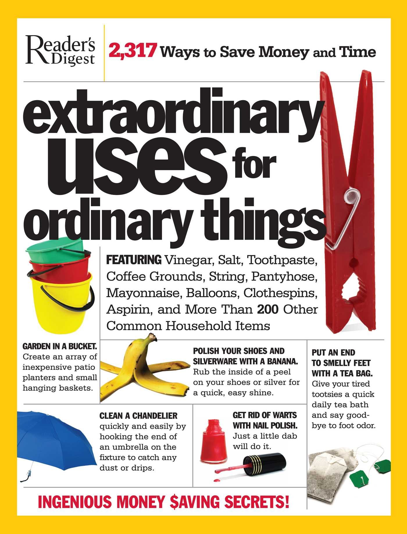 Extraordinary Uses for Ordinary Things: 2,317 Ways to Save Money and ...