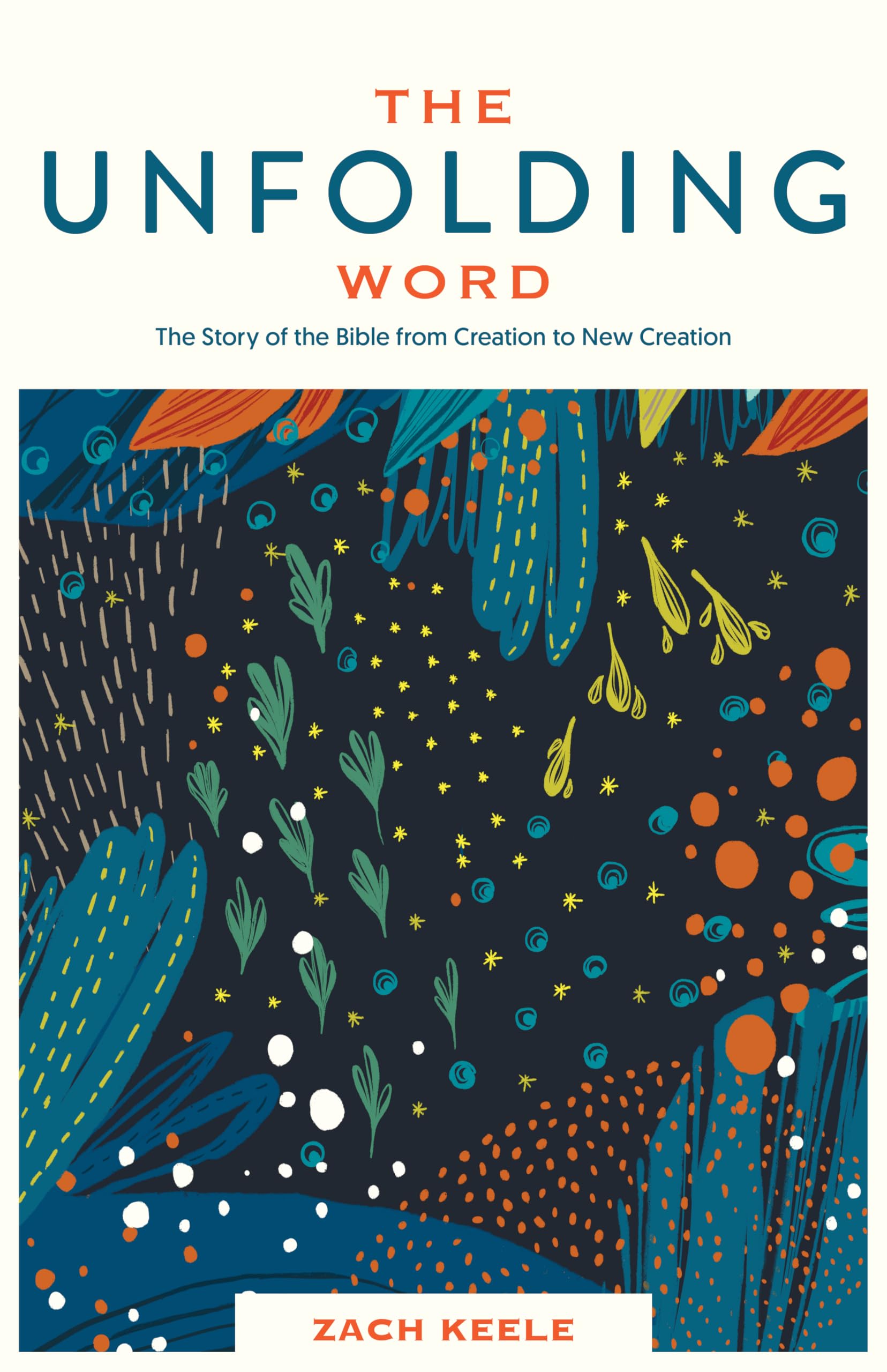 The Unfolding Word: The Story of the Bible from Creation to New ...