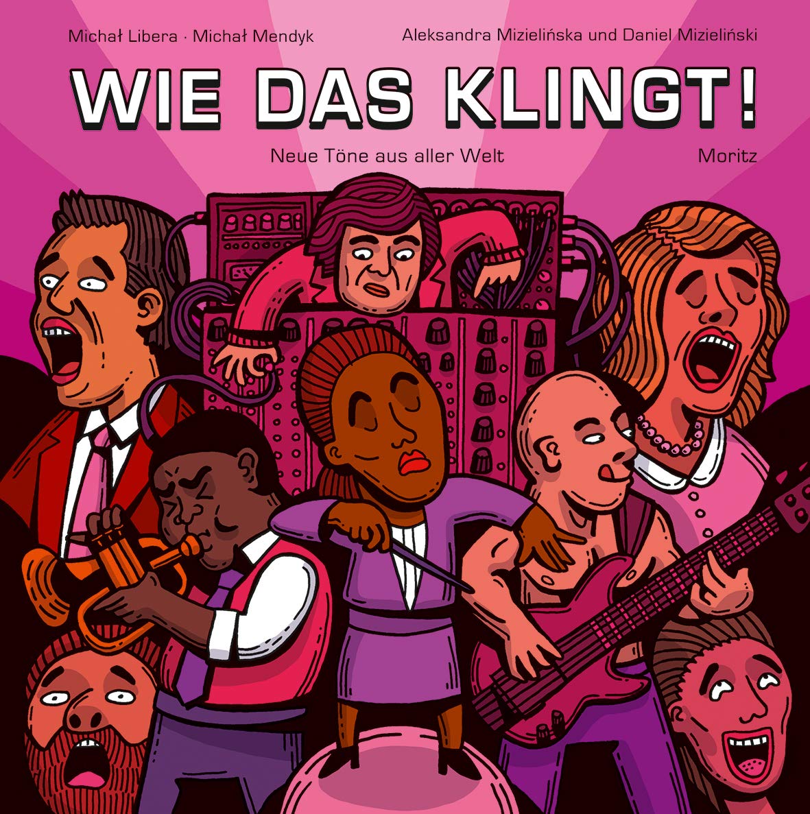 Wie das klingt!: Neue Töne aus aller Welt : Libera, Michal, Mendyk ...