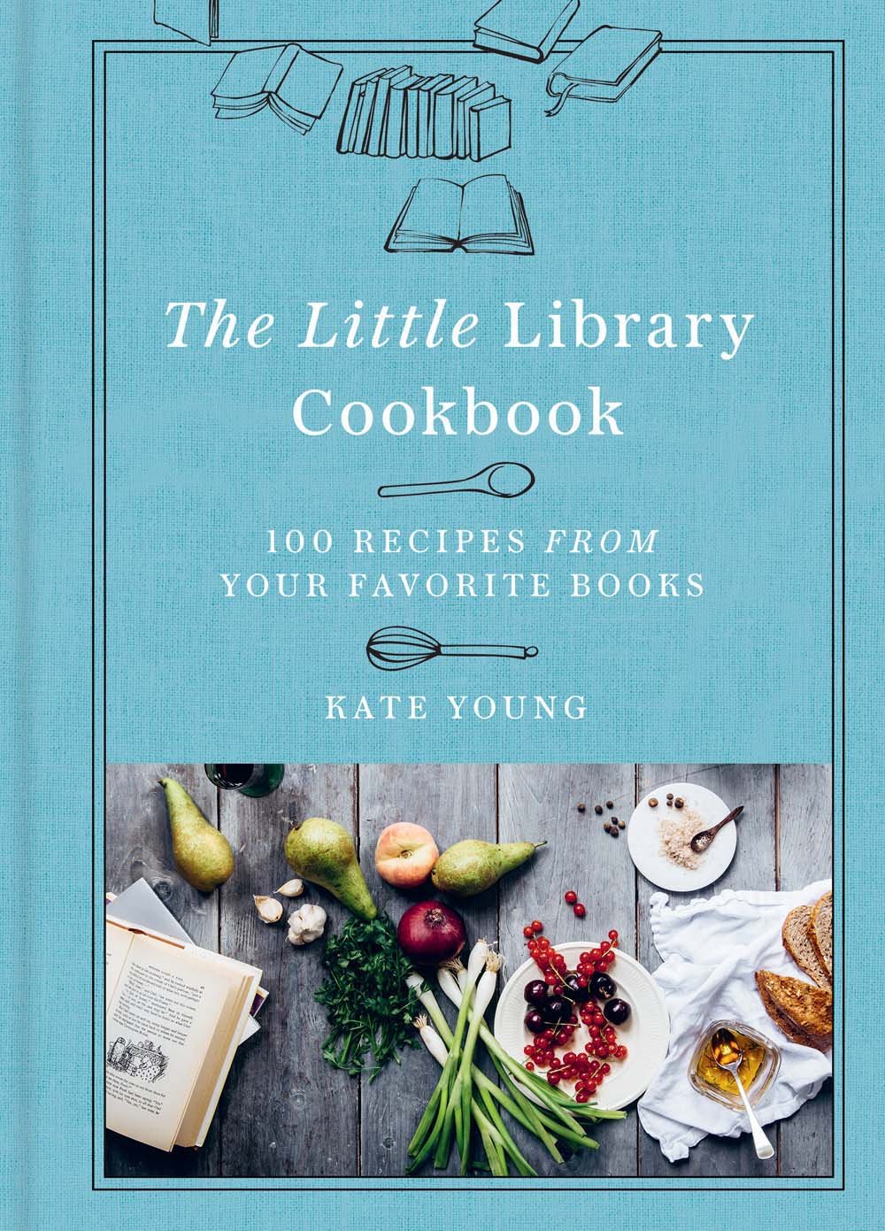 The Little Library Cookbook: 100 Recipes from Your Favorite Books ...
