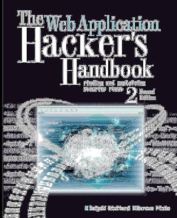 The Web Application Hacker's Handbook: Finding and Exploiting Security Flaws: Stuttard, Dafydd ...