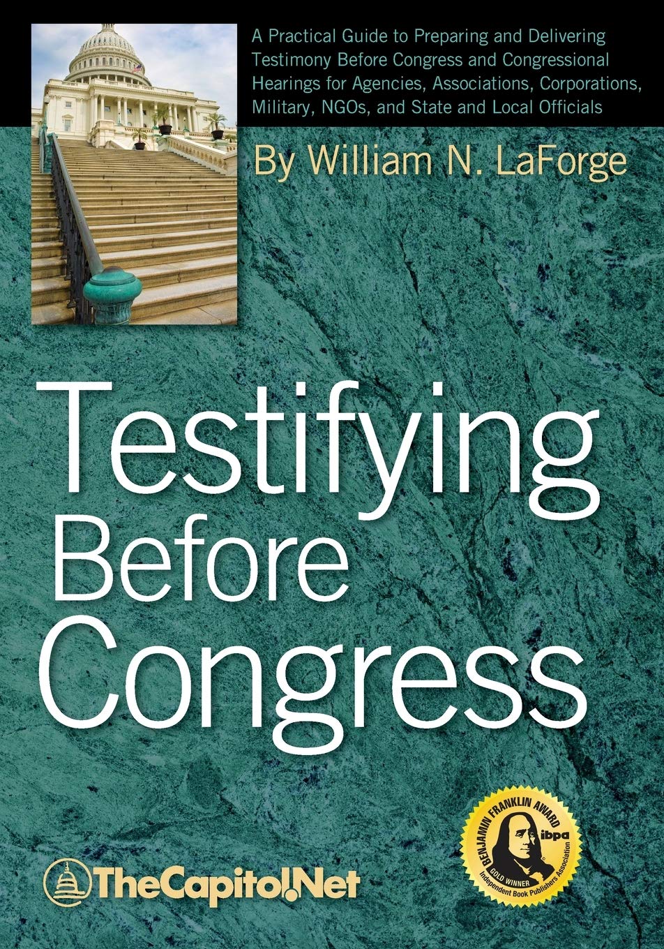 Testifying Before Congress: A Practical Guide to Preparing and ...