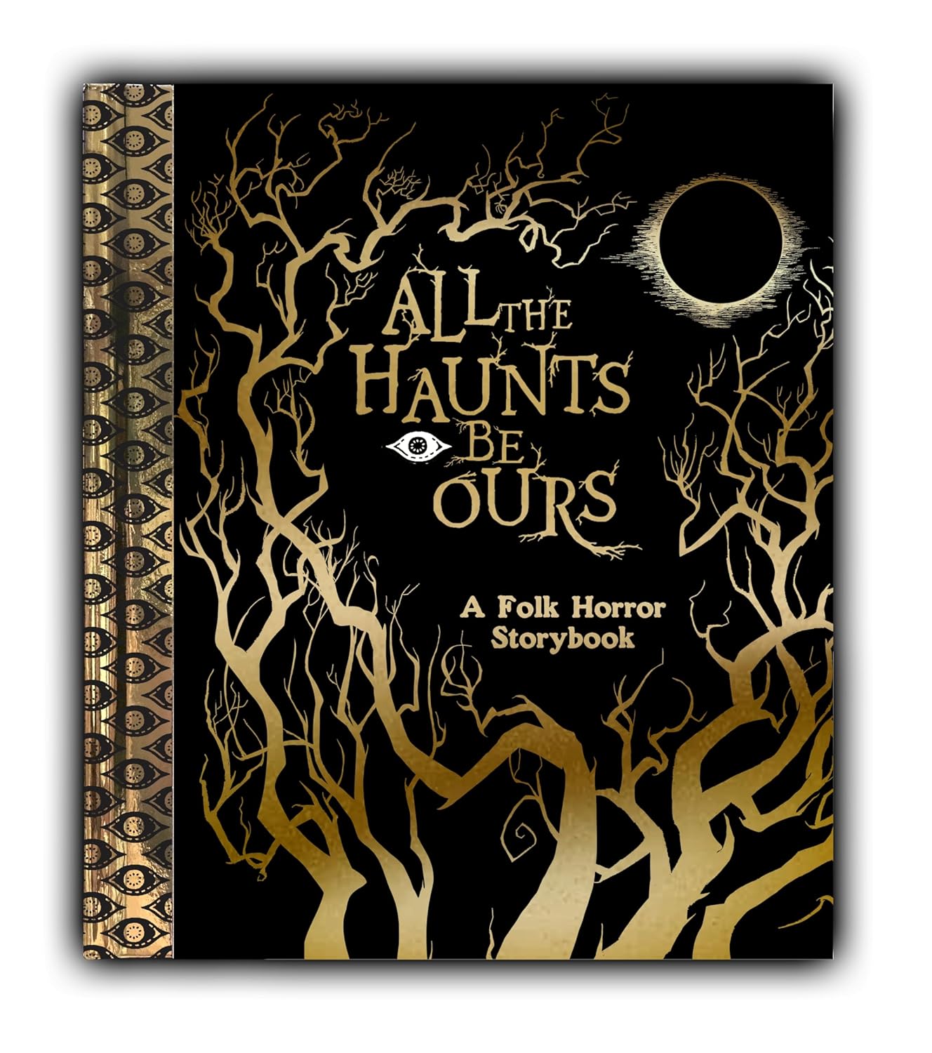 All The Haunts Be Ours: A Folk Horror Storybook: Eden Royce, Kim Newman ...