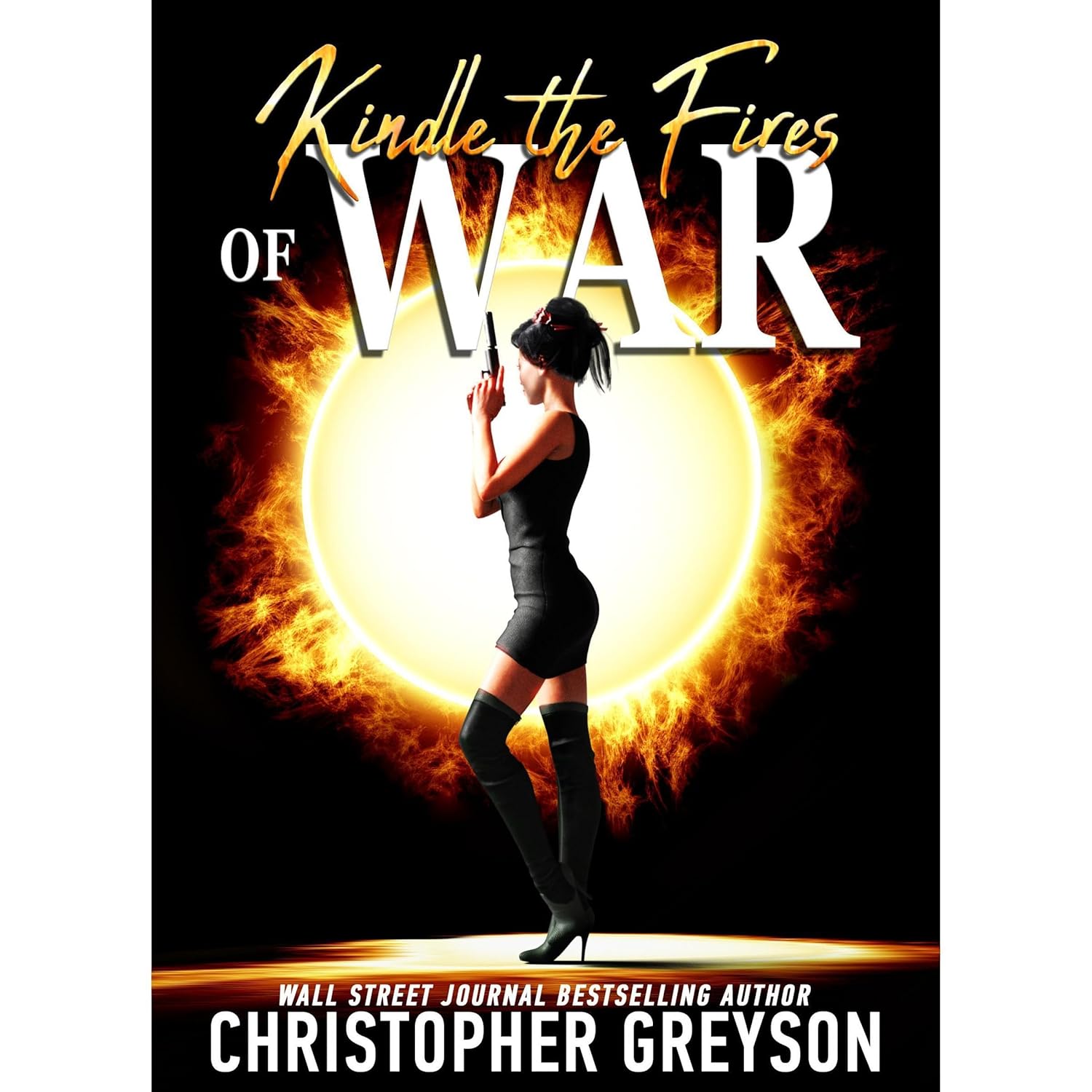Amazon.com: Kindle the Fires of War: A non-stop action thriller novel ...