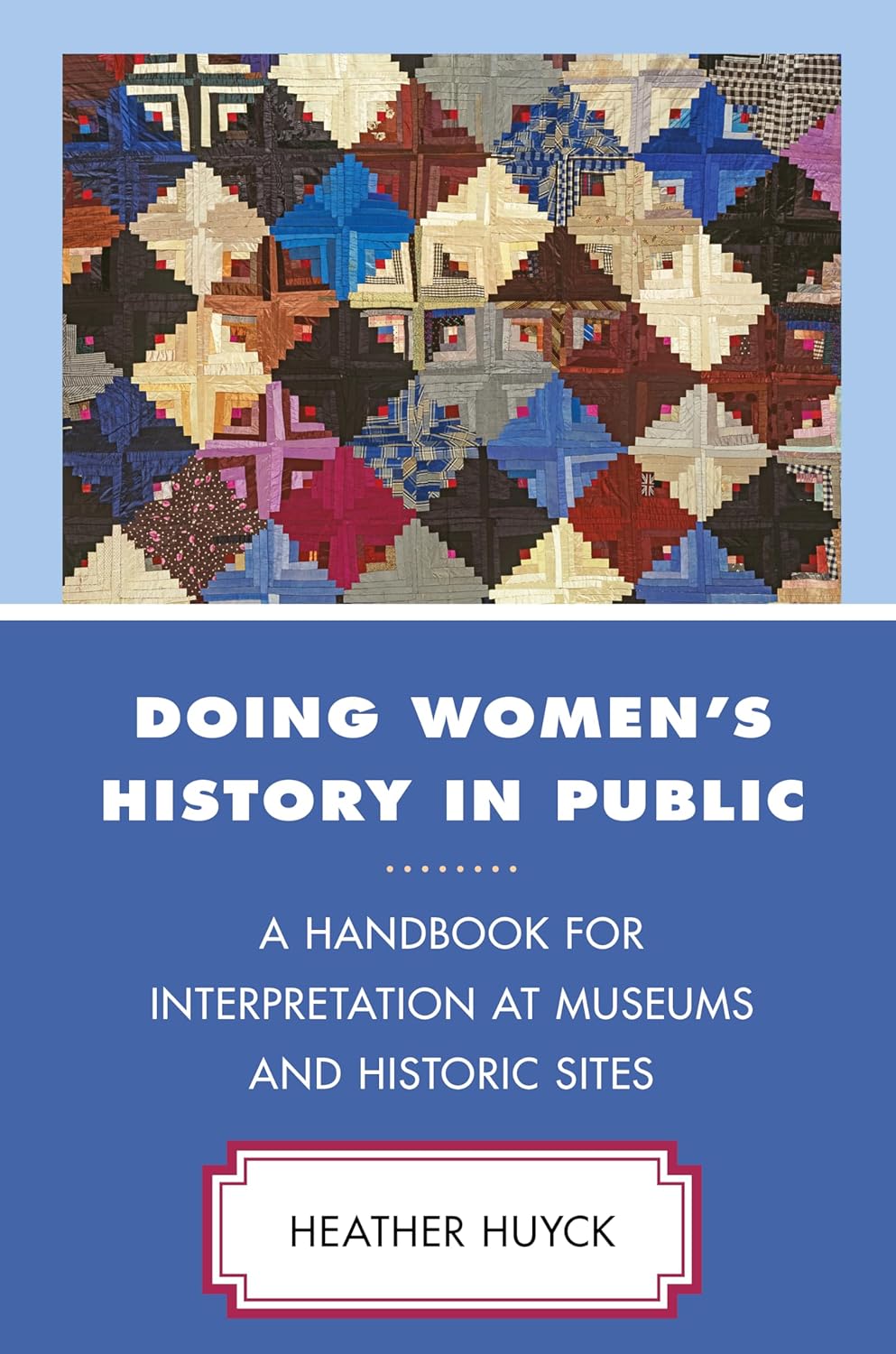 Doing Women's History in Public: A Handbook for Interpretation at ...