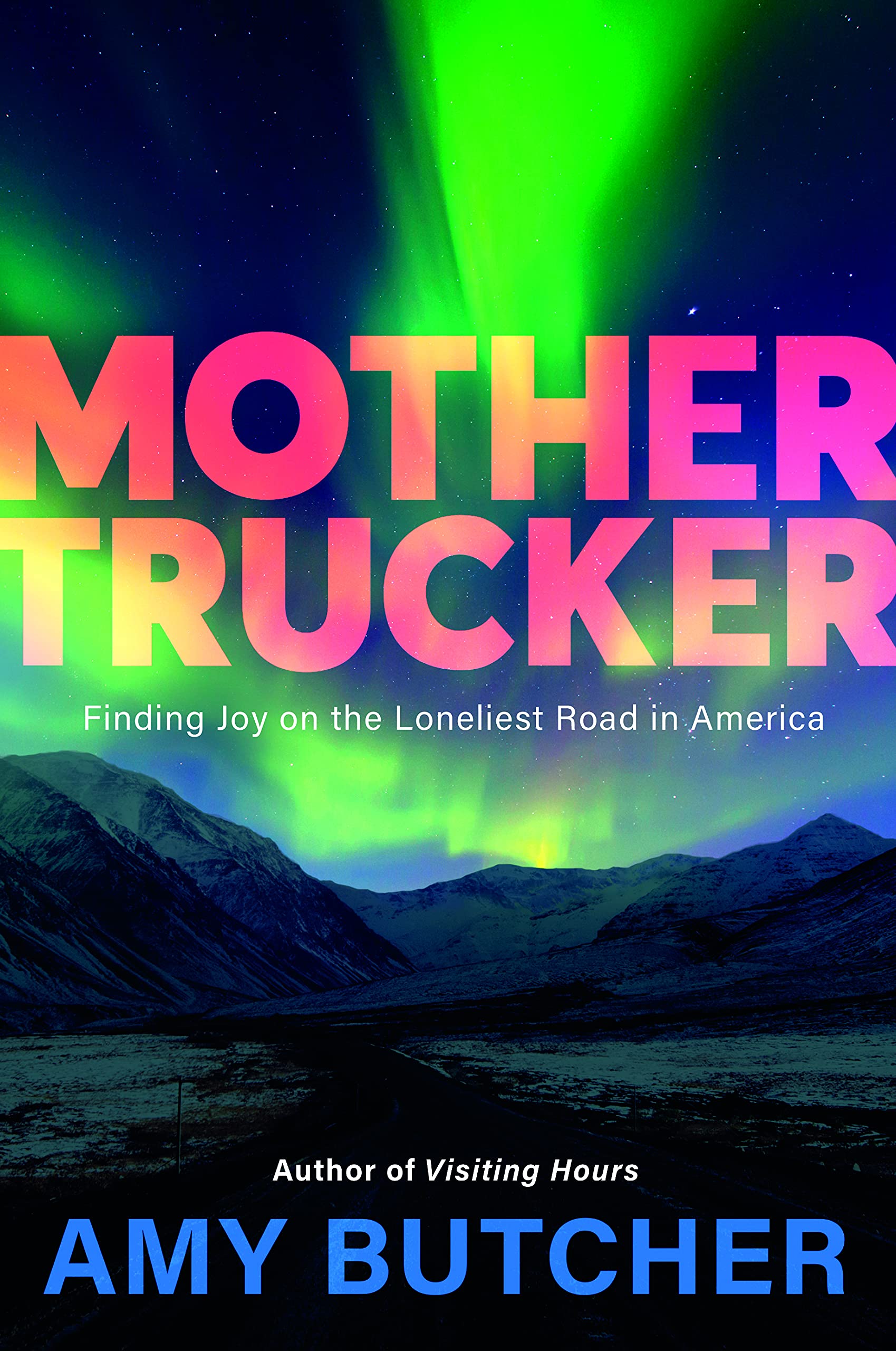 Mothertrucker: Finding Joy on the Loneliest Road in America : Butcher ...