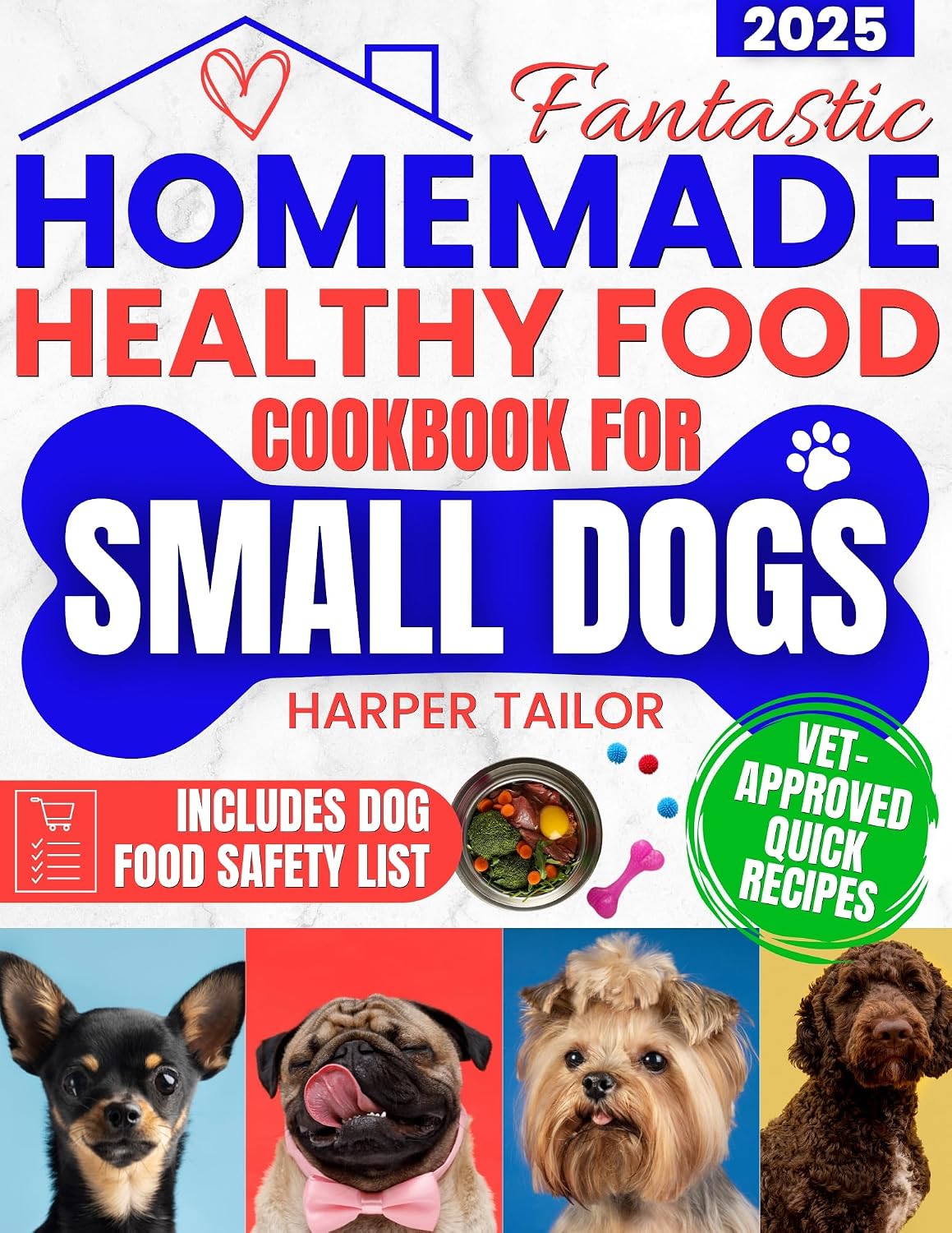 Fantastic Homemade Healthy Food Cookbook for Small Dogs: Lots of Quick ...