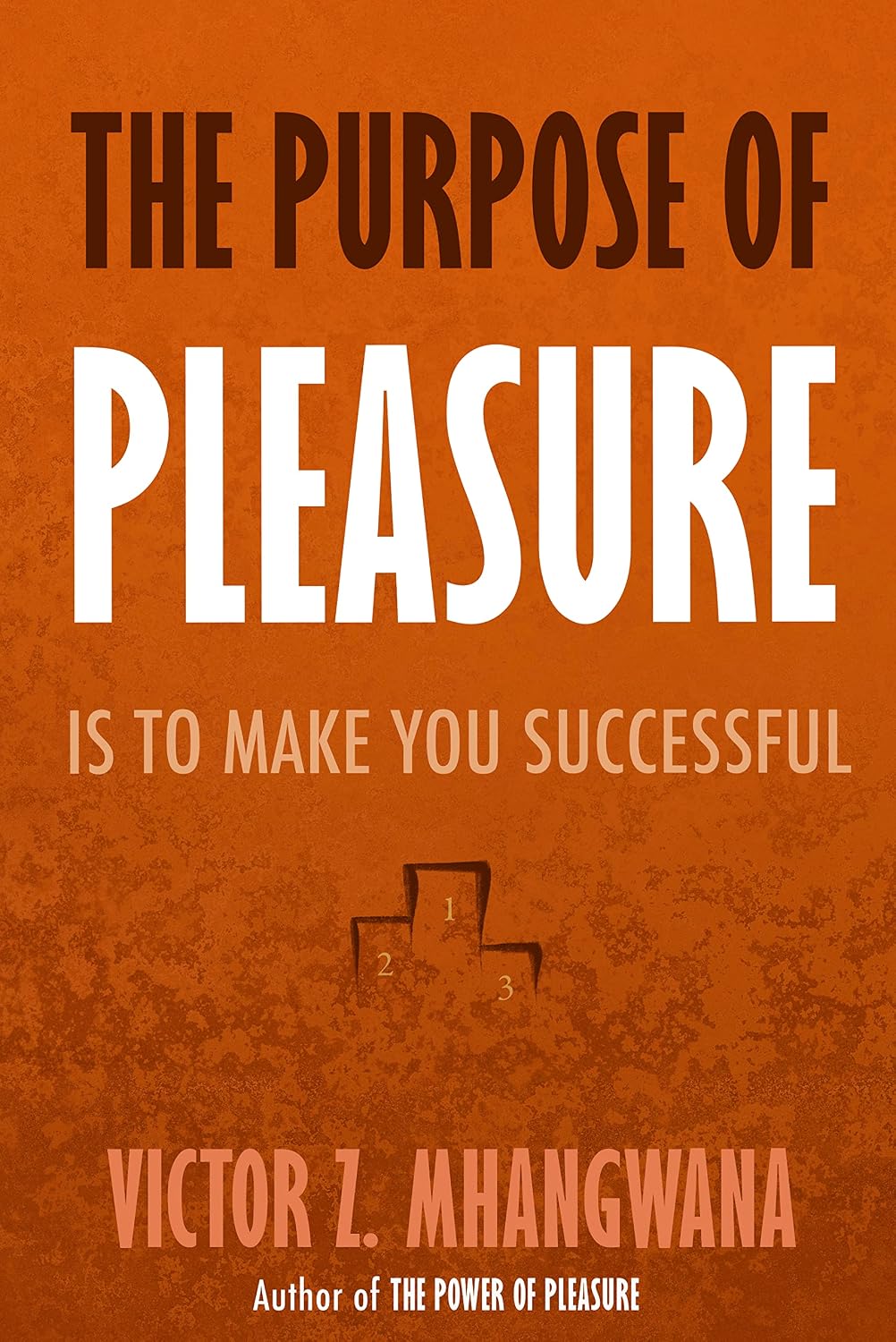 Amazon.com: The Purpose of Pleasure is to Make You Successful (The ...
