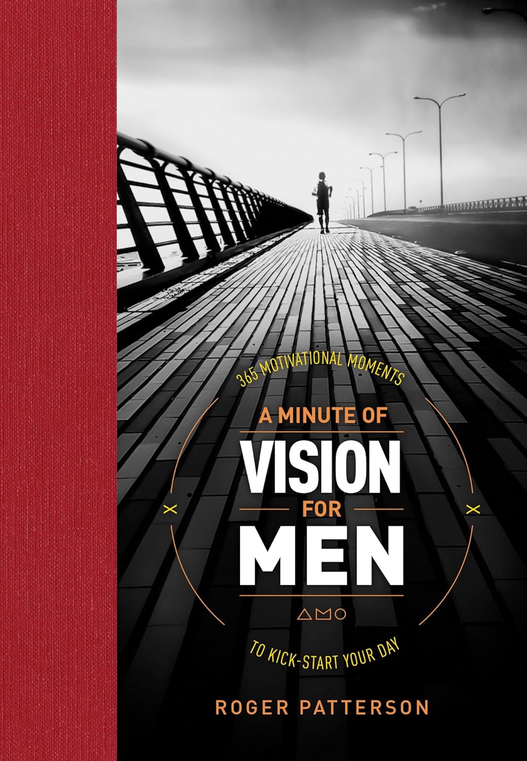 A Minute of Vision for Men: 365 Motivational Moments to Kick-Start Your Day