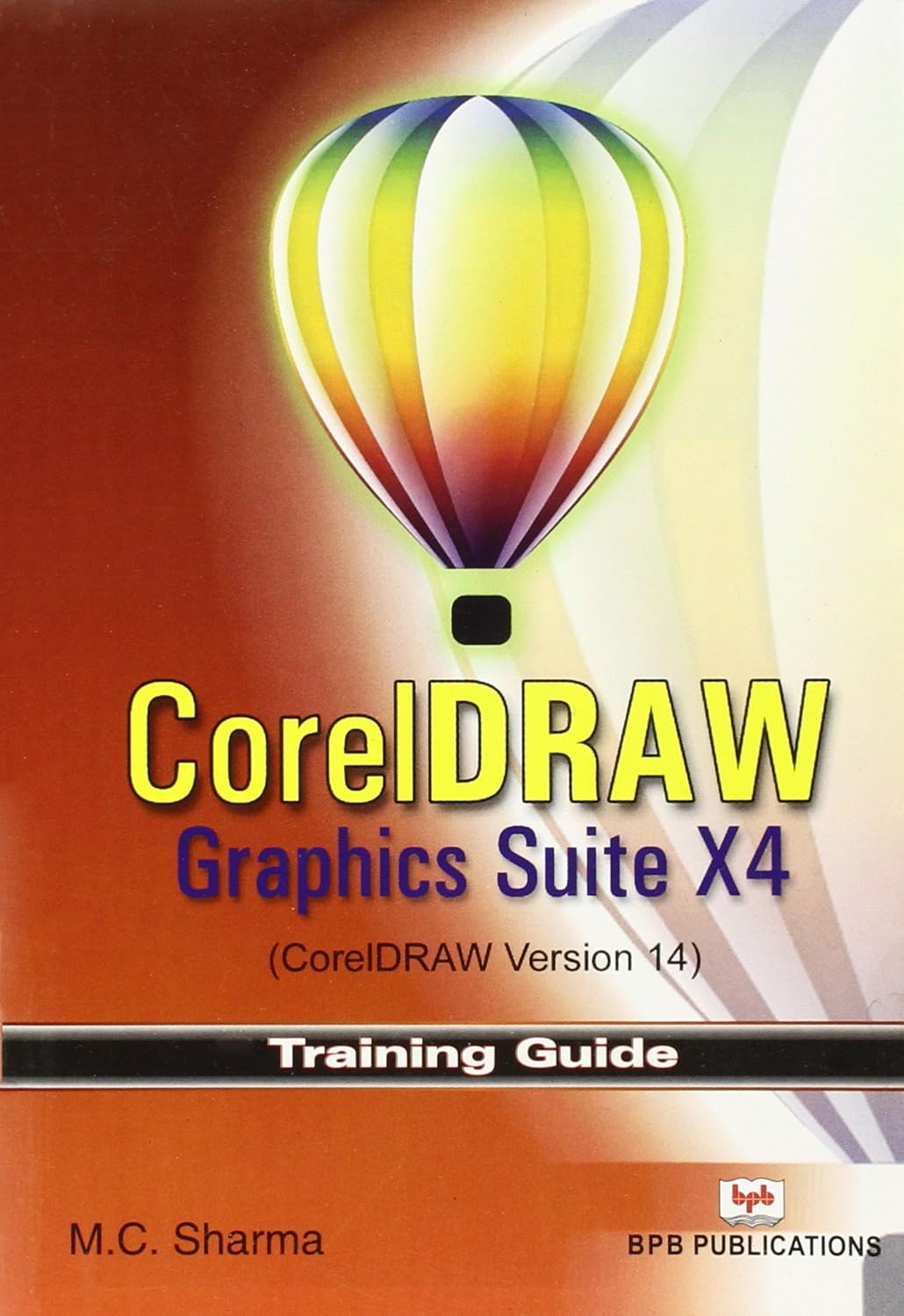 Corel Draw: Graphics Suite X4 (corel Draw Version 14) : Sharma, M. C ...
