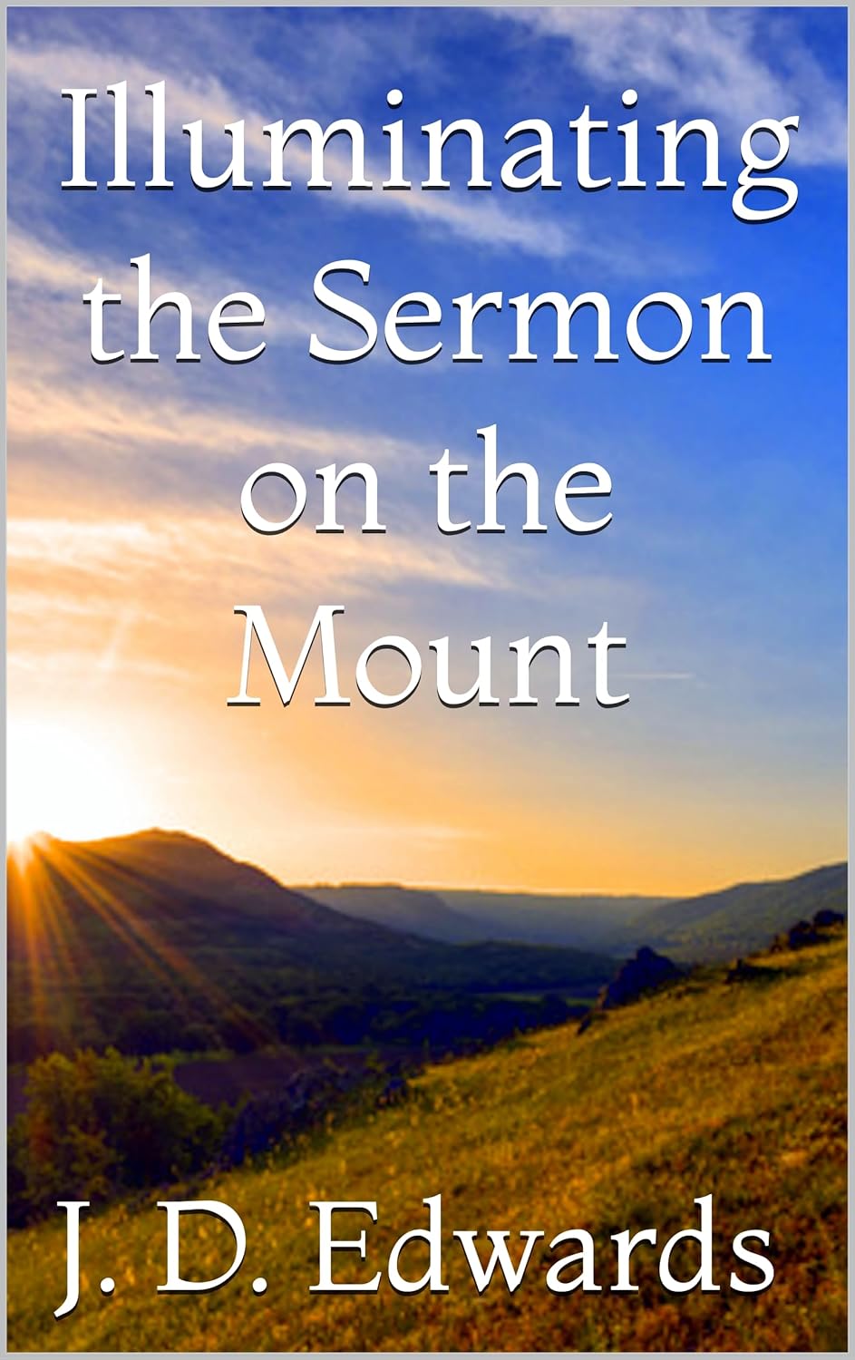 Illuminating the Sermon on the Mount (Illuminating God's Word) - Kindle ...