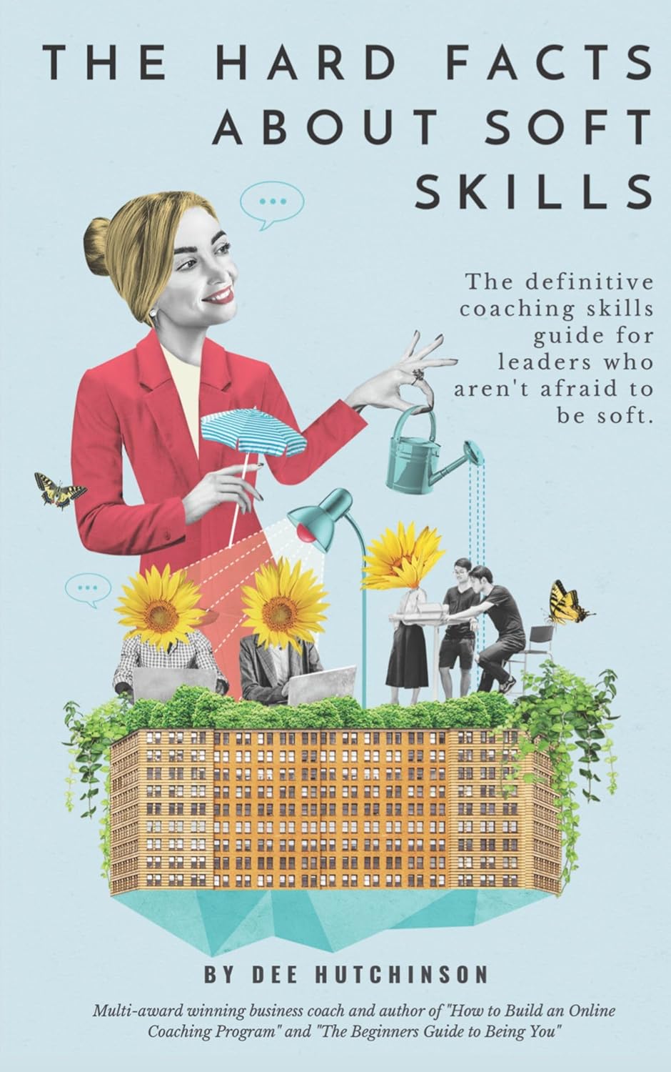 The Hard Facts About Soft Skills: A Coaching Skills Guide for Leaders ...