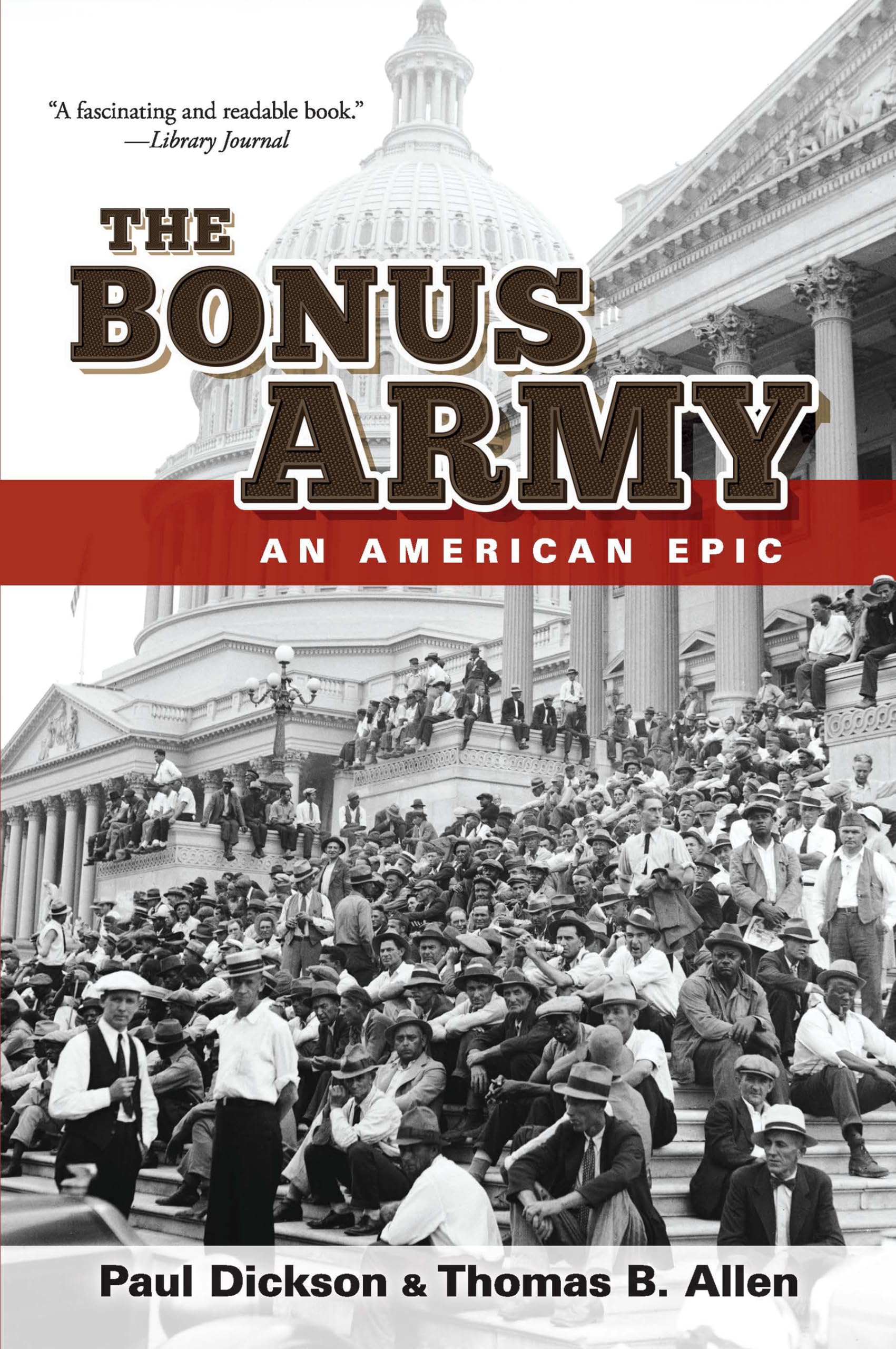 The Bonus Army: An American Epic: Dickson, Paul, Allen, Thomas B ...