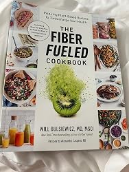 The Fiber Fueled Cookbook: Inspiring Plant-Based Recipes to Turbocharge ...