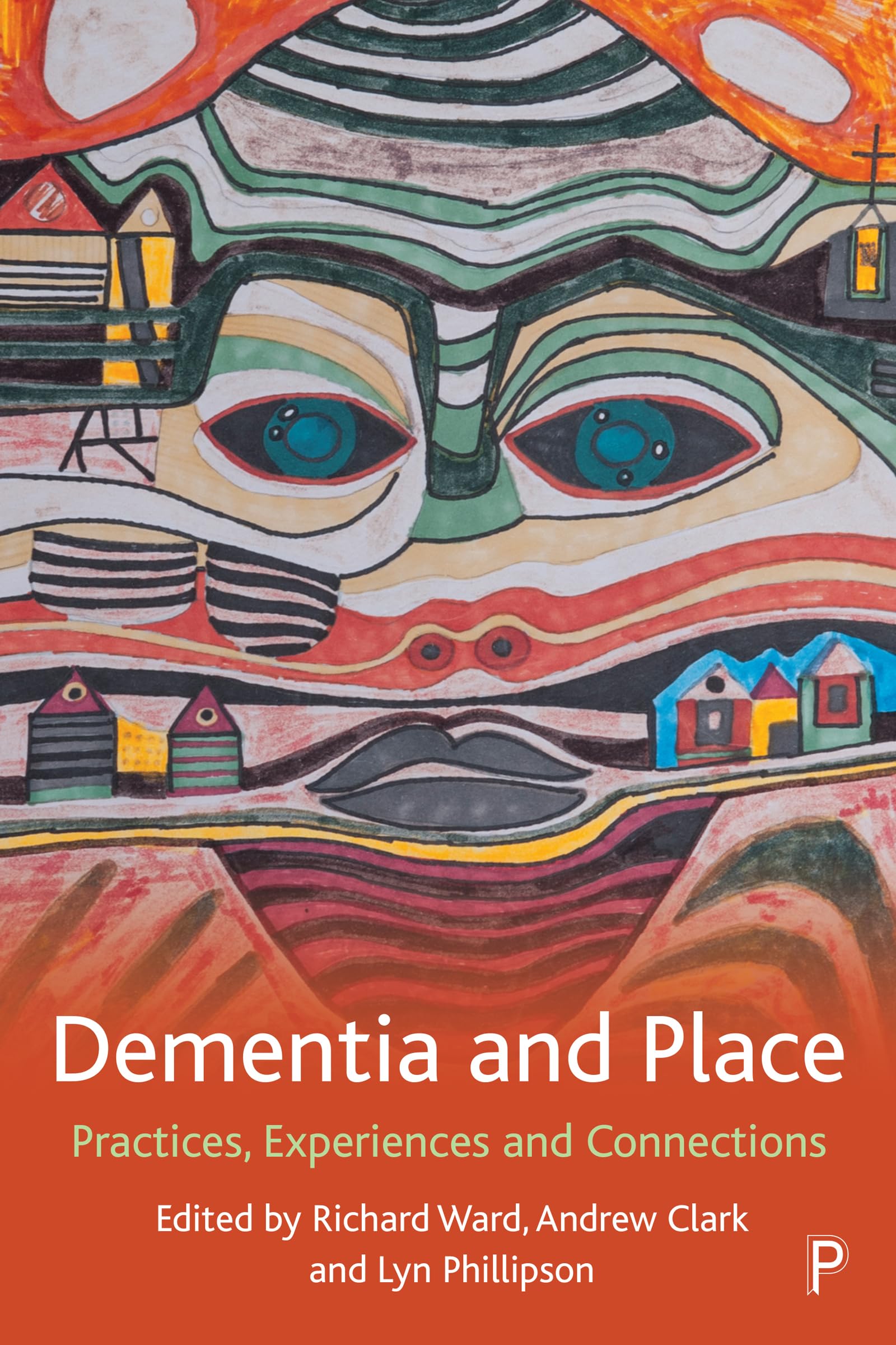 Dementia and Place: Practices, Experiences and Connections: Ward ...