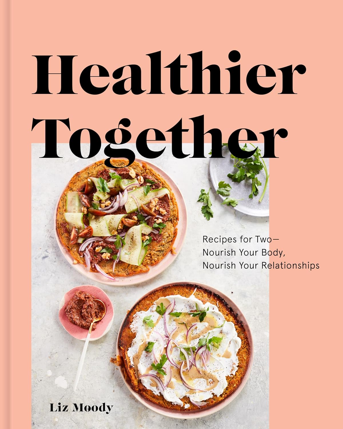 Healthier Together: Recipes for Two-Nourish Your Body, Nourish Your ...