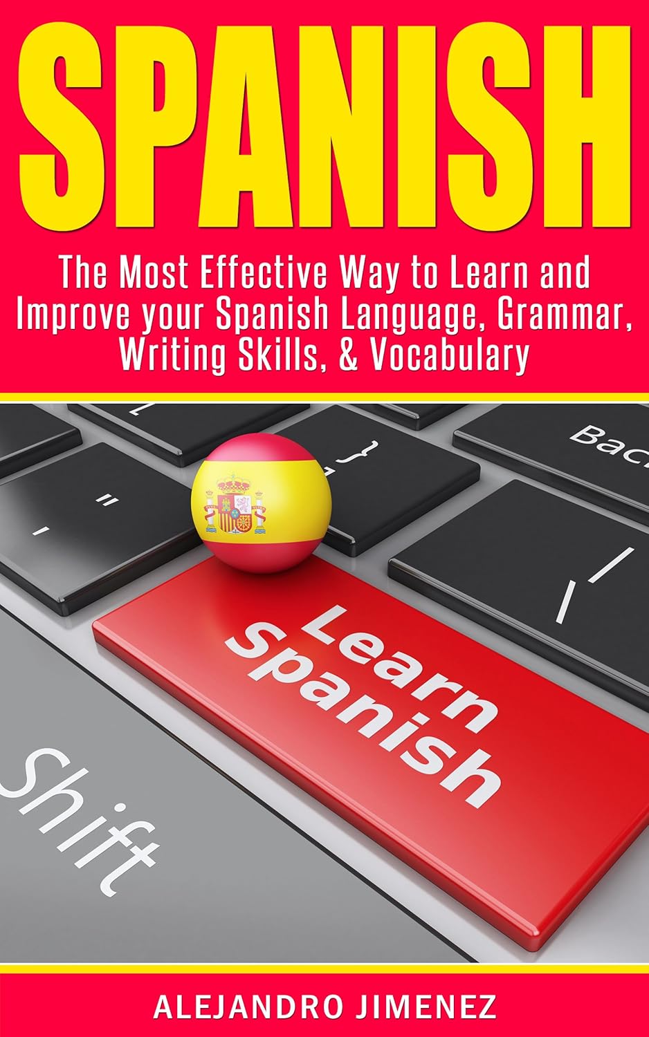 Spanish: The Most Effective Way to Learn & Improve your: Spanish ...