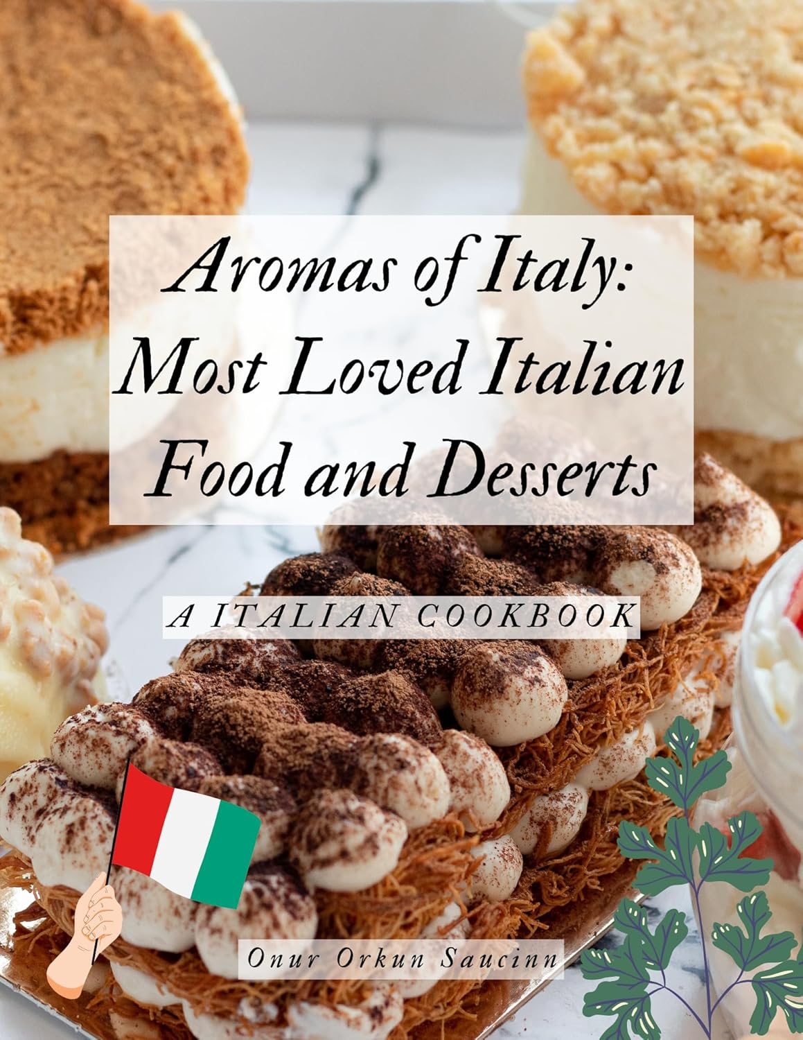 Amazon.com: Aromas of Italy: Most Loved Italian Food and Desserts: A ...