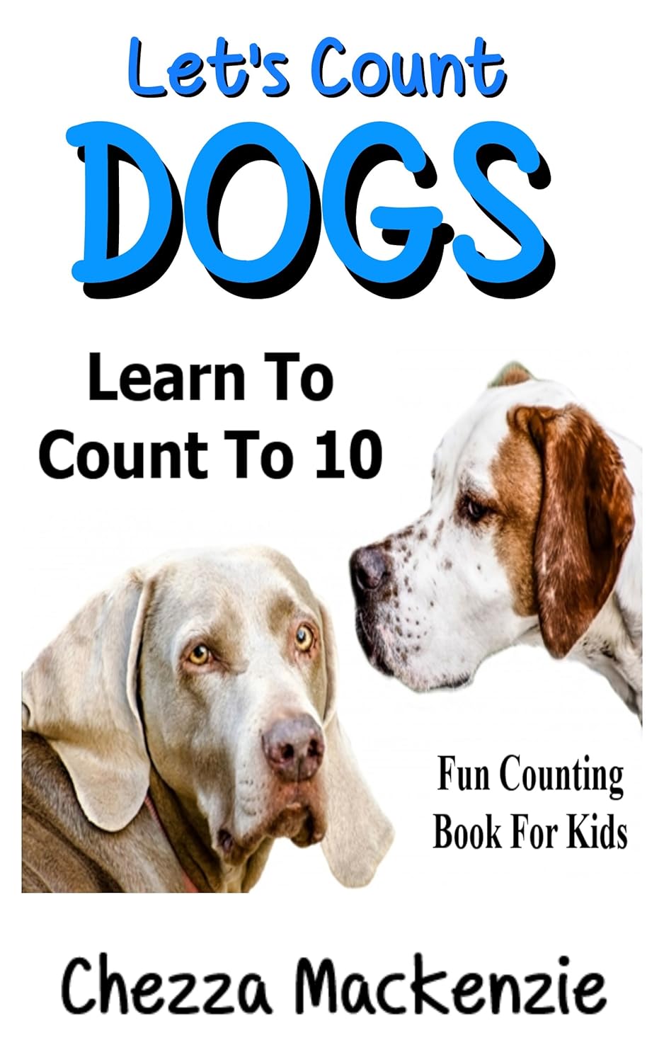 Amazon.com: Let's Count Dogs: Learn To Count To 10 eBook : Mackenzie ...