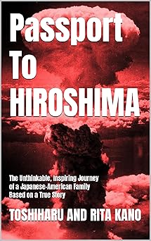 Amazon.com: Passport To Hiroshima: The Unthinkable, Inspiring Journey ...