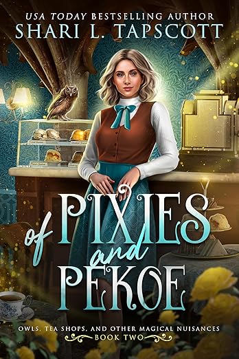Of Pixies and Pekoe (Owls, Tea Shops, and Other Magical Nuisances Book ...
