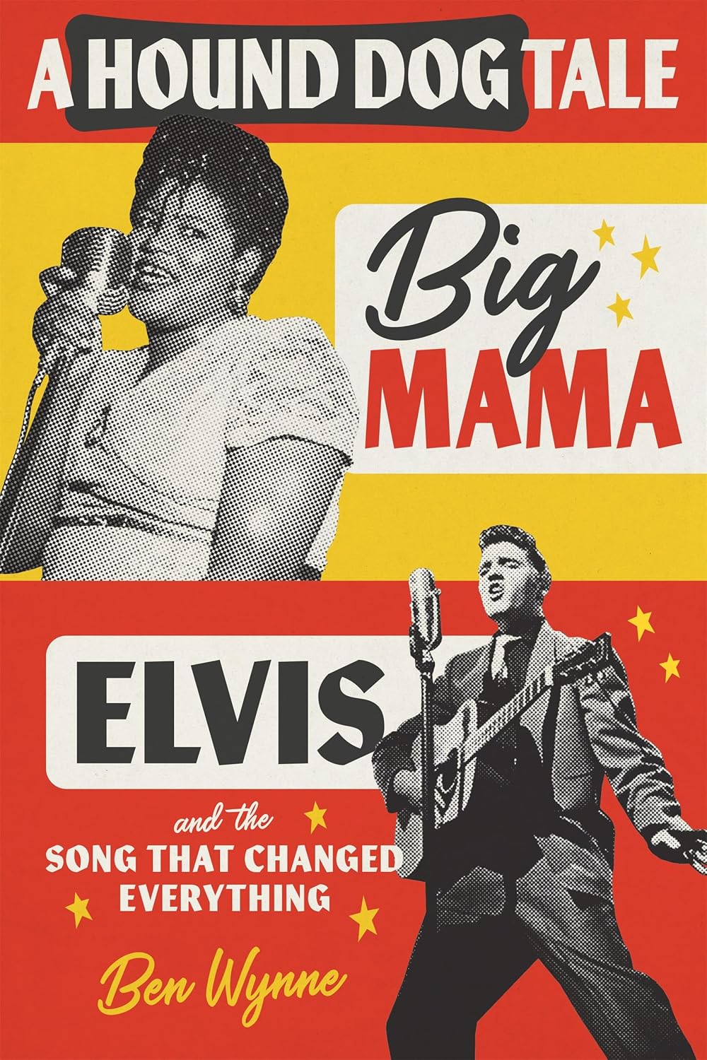A Hound Dog Tale: Big Mama, Elvis, and the Song That Changed Everything ...