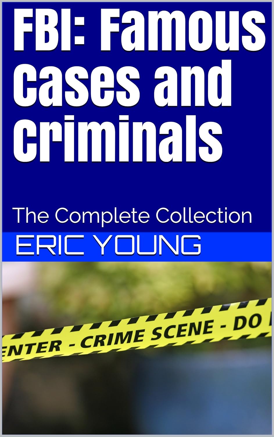 FBI: Famous Cases and Criminals: The Complete Collection - Kindle ...