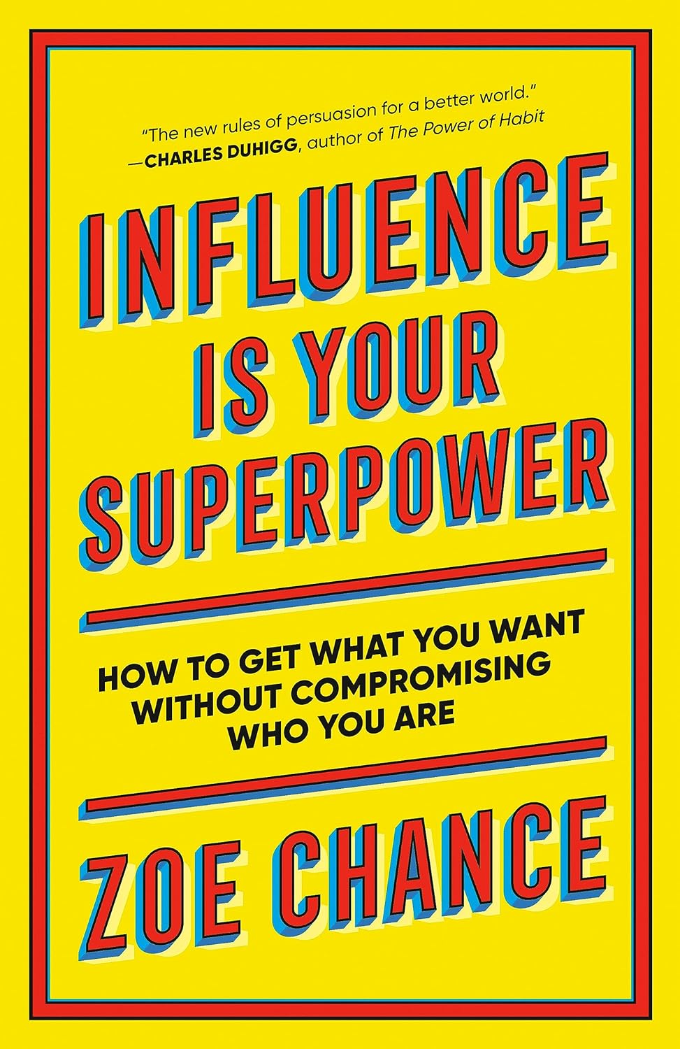Influence Is Your Superpower: How to Get What You Want Without ...