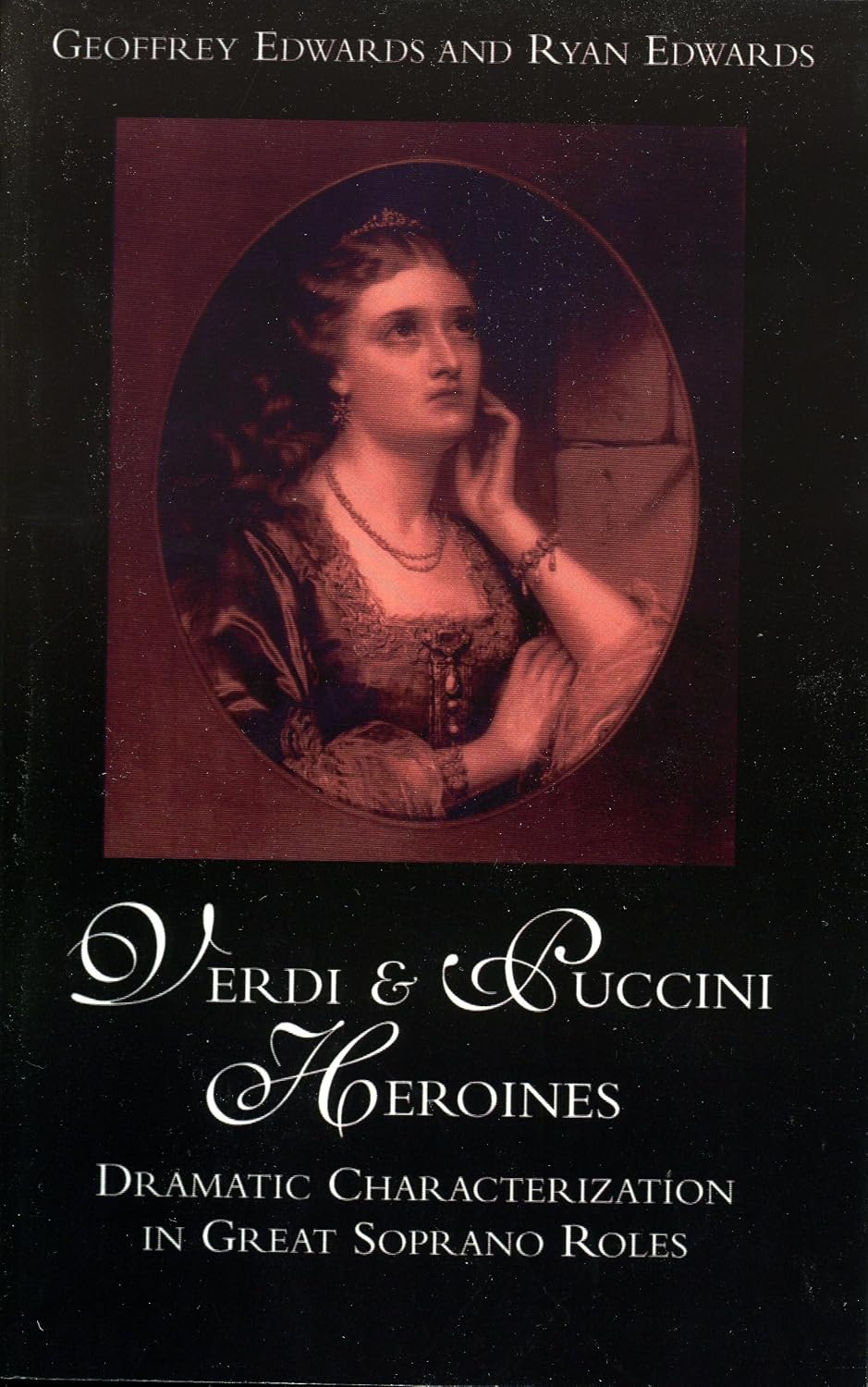 Verdi and Puccini Heroines: Dramatic Characterization in Great Soprano ...