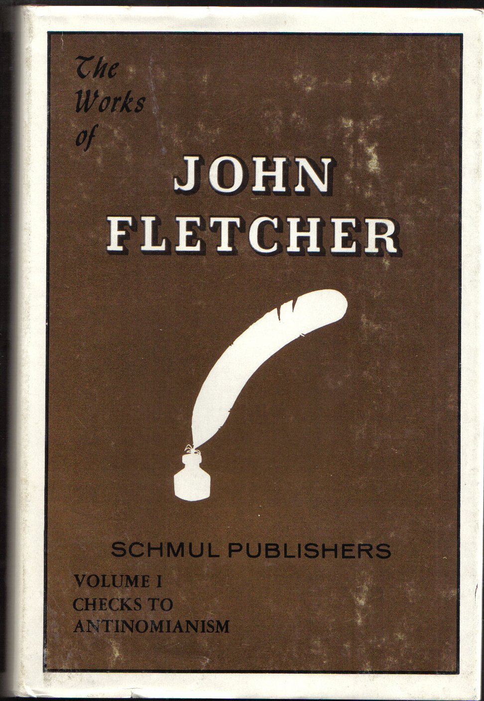 THE WORKS OF THE REVEREND JOHN FLETCHER, LATE VICAR OF MADELEY. Vol. I ...