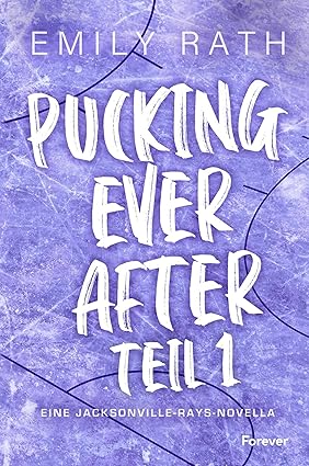 Pucking Ever After: Eine Jacksonville-Rays-Novella | Sechs ...
