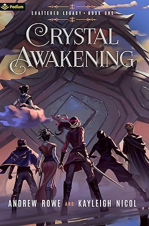 Amazon.com: Crystal Awakening: An Epic Fantasy Adventure (Shattered Legacy Book 1) eBook : Rowe ...