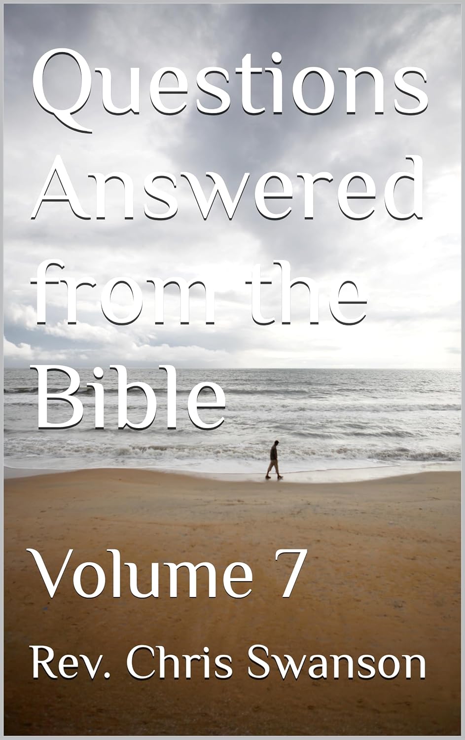 Questions Answered From The Bible: Volume 7 - Kindle edition by Swanson ...