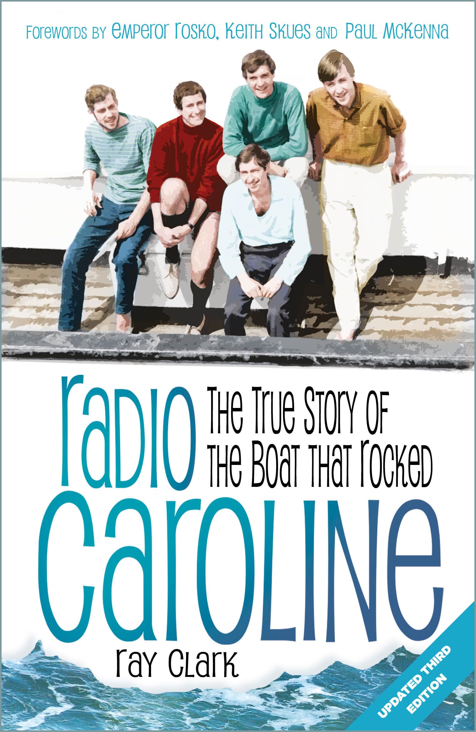 Radio Caroline: The True Story of the Boat that Rocked : Clark, Ray ...