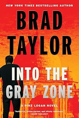 Into the Gray Zone: A Pike Logan Novel (Pike Logan, 19): Taylor, Brad ...