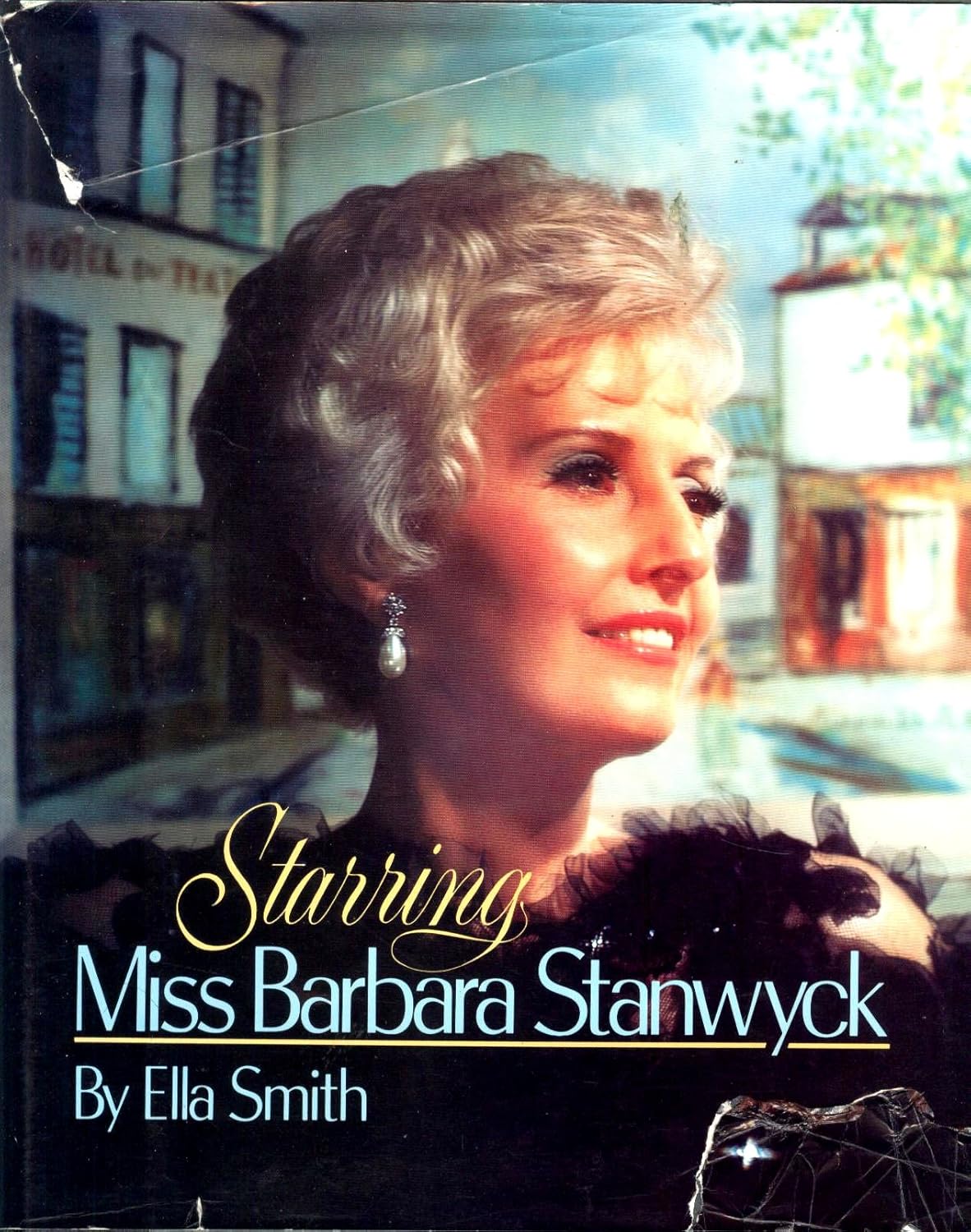 Starring Miss Barbara Stanwyck [Illustrated with 310 Photographs]: Ella ...