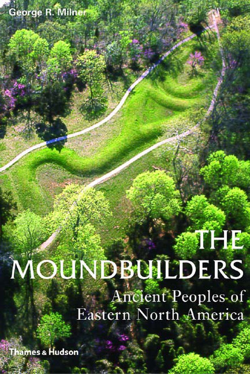The Moundbuilders: Ancient Peoples of Eastern North America (Ancient ...